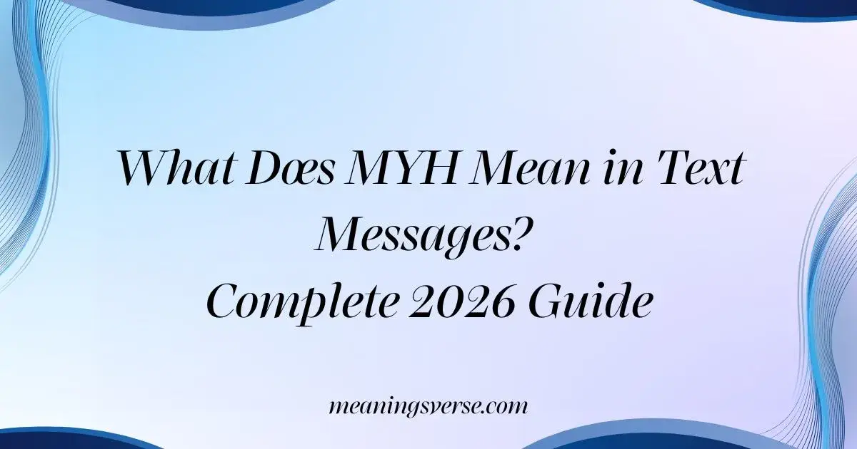What Does MYH Mean in Text Messages? Complete 2026 Guide